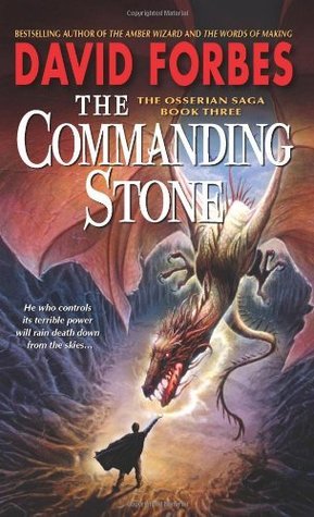 The Commanding Stone (The Osserian Saga, #3) by David Forbes | Goodreads
