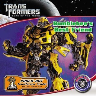 Transformers Dark of the Moon: Bumblebee's Best Friend by Katharine ...