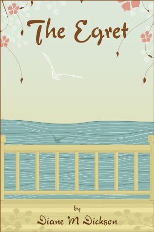 The Egret by Diane M. Dickson | Goodreads