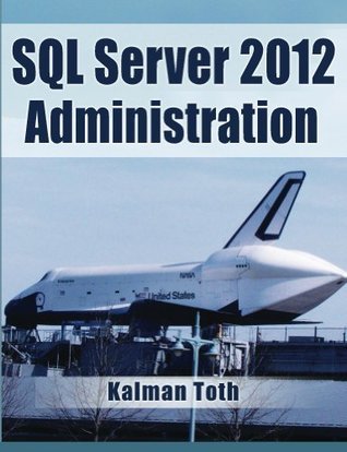 SQL Server 2012 Administration by Kalman Toth | Goodreads