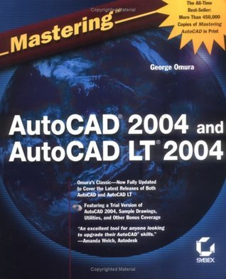 Mastering AutoCAD 2004 and AutoCAD LT 2004 by George Omura | Goodreads