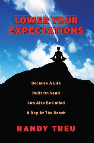 Lower Your Expectations: Because A Life Built On Sand Can Also Be ...