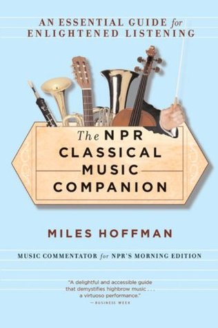 The Npr Classical Music Companion: An Essential Guide for Enlightened ...