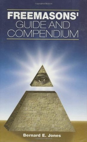 Freemason's Guide and Compendium by Bernard Edward Jones | Goodreads