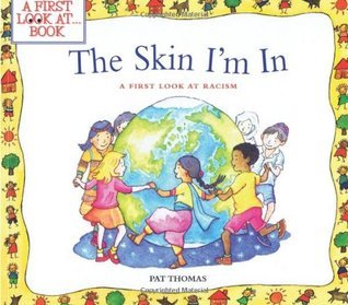 The Skin I'm In: A First Look at Racism by Pat Thomas | Goodreads