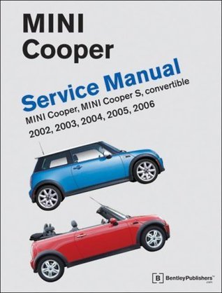 Mini Cooper Service Manual: 2002, 2003, 2004, 2005, 2006 Cooper, Cooper ...