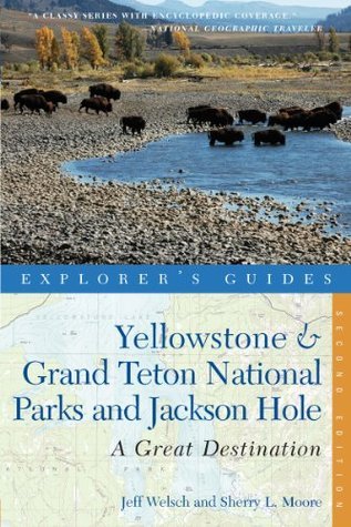 Explorer's Guide Yellowstone & Grand Teton National Parks and Jackson ...