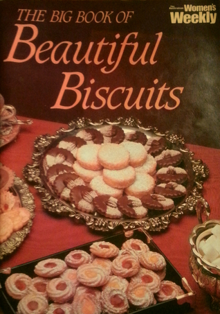 Big Book of Beautiful Biscuits by The Australian Women's Weekly | Goodreads