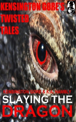 Kensington Gore's Twisted Tales - Slaying The Dragon by Kensington Gore ...