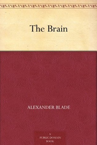 The Brain by Alexander Blade | Goodreads