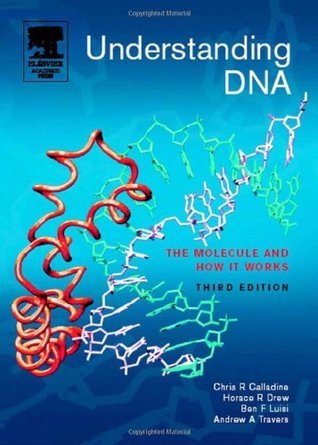 Understanding DNA: The Molecule and How It Works by CALLADINE C.R ...