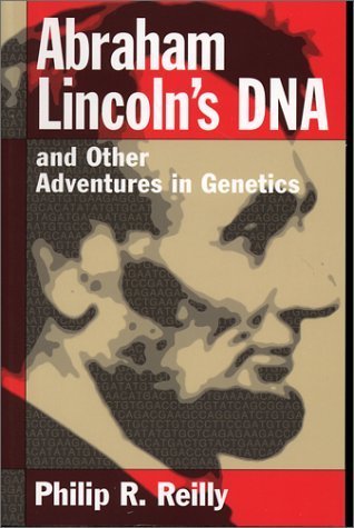Abraham Lincoln's DNA and Other Adventures in Genetics by Philip R ...