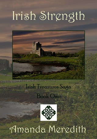 Irish Strength (Irish Treasures Saga #1) by Amanda Meredith | Goodreads
