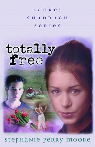Totally Free (Laurel Shadrach, #2) by Stephanie Perry Moore | Goodreads