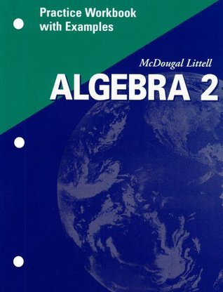 Algebra 2 Practice Workbook with Examples by McDougal Littell | Goodreads
