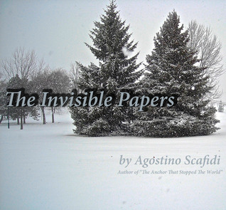 The Invisible Papers by Agostino Scafidi | Goodreads