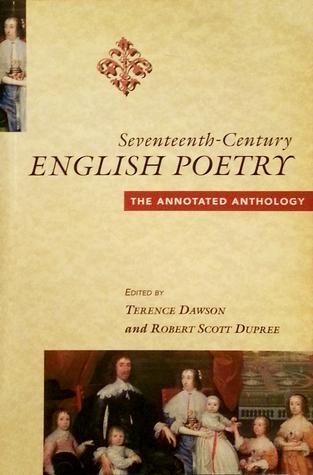 Seventeenth Century English Poetry: The Annotated Anthology by Terence ...