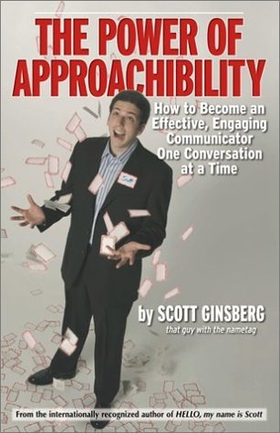 The Power Of Approachability: How To Become An Effective, Engaging ...