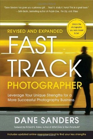 Fast Track Photographer, Revised and Expanded Edition: Leverage Your ...