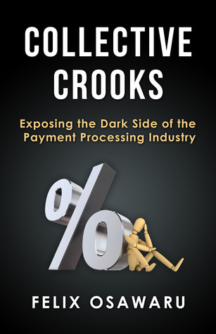 Collective Crooks: Exposing the Dark Side of the Payment Processing ...