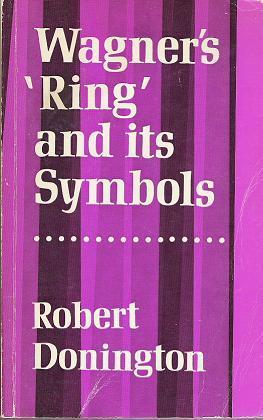 Wagner's Ring and Its Symbols: The Music and the Myth by Robert ...