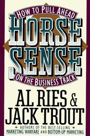 Horse Sense: How to Pull Ahead on the Business Track by Al Ries | Goodreads