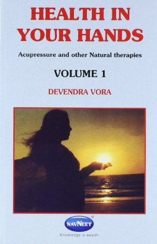 Health in Your Hands: v. 1 by Devendra Vora | Goodreads