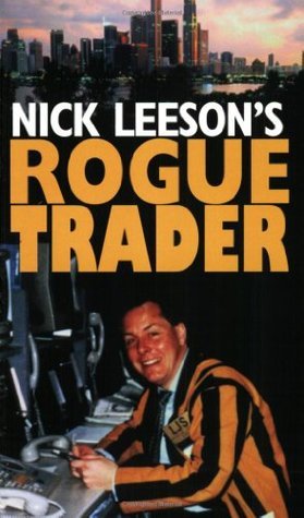 Rogue Trader by Nick Leeson | Goodreads