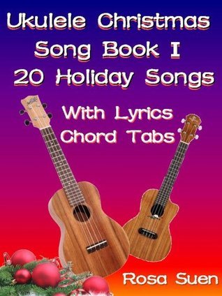 Ukulele Song Book: Ukulele Christmas Song Book I - 20 Christmas ...
