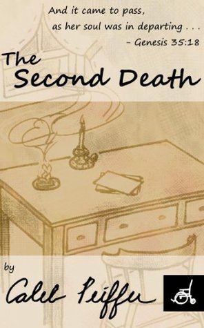 The Second Death by Caleb Peiffer | Goodreads