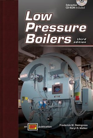 Low Pressure Boilers [with CD-ROM] by Frederick M. Steingress | Goodreads