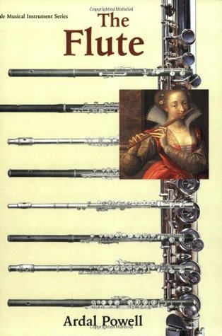 The Flute (Yale Musical Instrument Series) by Ardal Powell | Goodreads