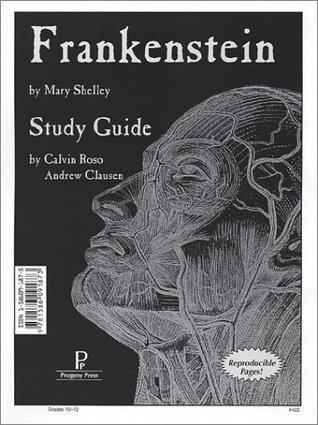 Frankenstein Study Guide by Calvin Roso | Goodreads