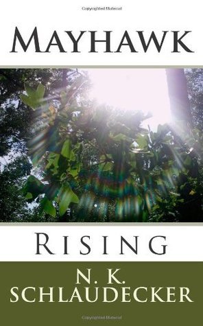 Mayhawk: Rising (Mayhawk #1) by N.K. Schlaudecker | Goodreads