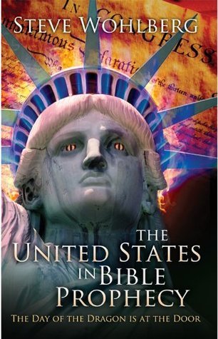 The United States in Bible Prophecy by Steve Wohlberg | Goodreads