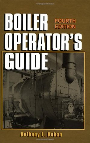 Boiler Operator's Guide by Anthony L. Kohan | Goodreads
