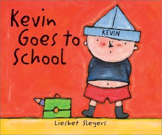 Kevin Goes to School (The on My Way Books) by Liesbet Slegers | Goodreads