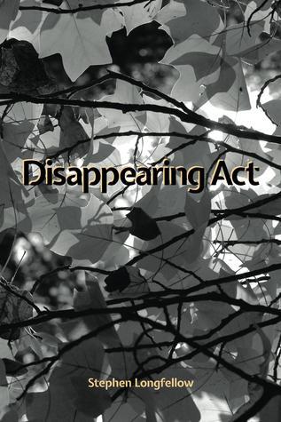 Disappearing Act by Stephen Longfellow | Goodreads