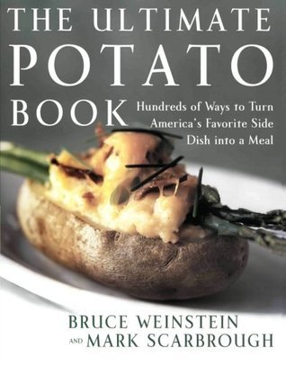 Ultimate Potato Book: Hundreds Of Ways To Turn America's Favorite Side ...