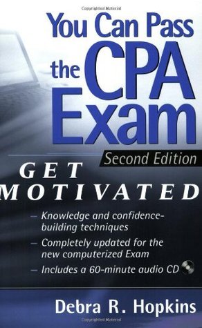 You Can Pass the CPA Exam: Get Motivated! by Debra R. Hopkins | Goodreads