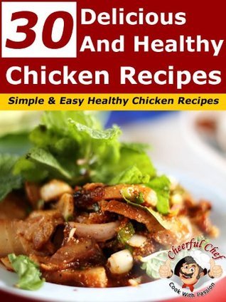 30 Delicious And Healthy Chicken Recipes - Simple And Easy Chicken ...