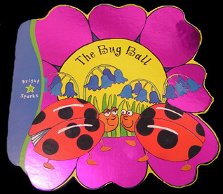 Bug Ball (Daisy Shaped Boards) by Katie George(Illustrator) | Goodreads