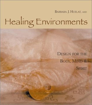 Healing Environments Design for the Body, Mind & Spirit by Barbara J ...