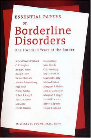 Essential Papers on Borderline Disorders: One Hundred Years at the ...