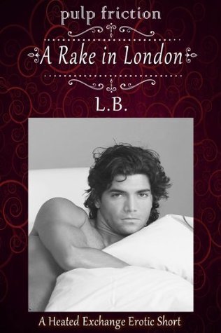 A Rake in London Bundle (A Rake in London, # 1-3) by L.B. | Goodreads