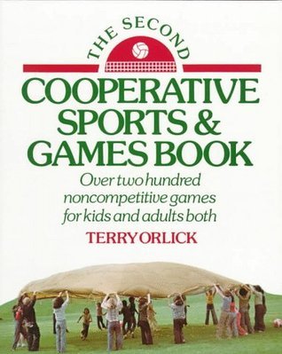 Second Cooperative Sports and Games Book by Terry Orlick | Goodreads