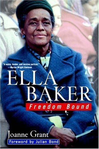 Ella Baker: Freedom Bound by Joanne Grant | Goodreads