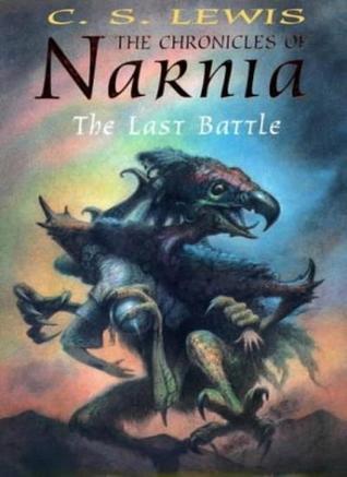 The Last Battle (The Chronicles of Narnia, #7) by C.S. Lewis | Goodreads