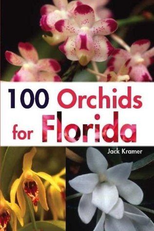 100 Orchids for Florida by Jack Kramer | Goodreads