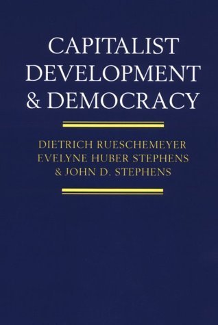 Capitalist Development and Democracy by Dietrich Rueschemeyer | Goodreads